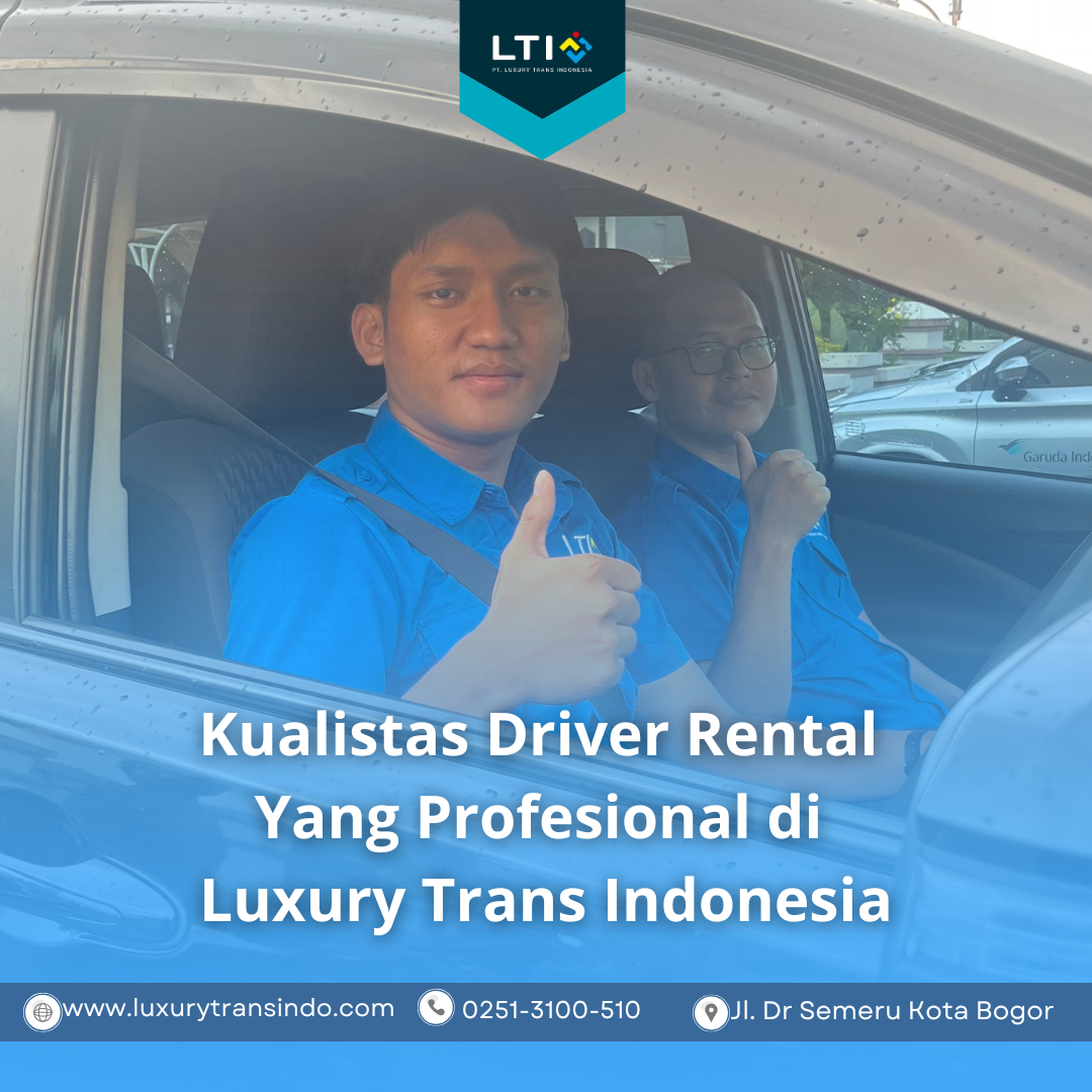 Kualistas Driver Rental yang Profesional di Luxury Trans Indonesia - PT ...